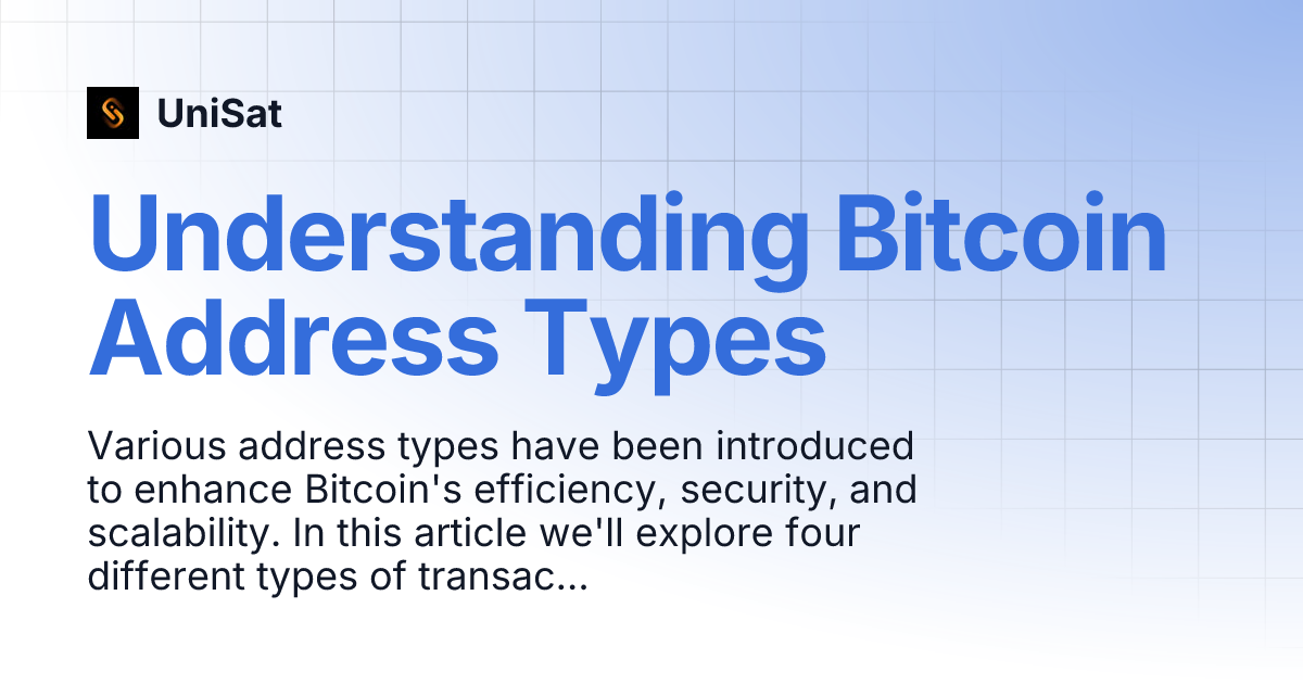 Understanding Bitcoin Address Types | UniSat