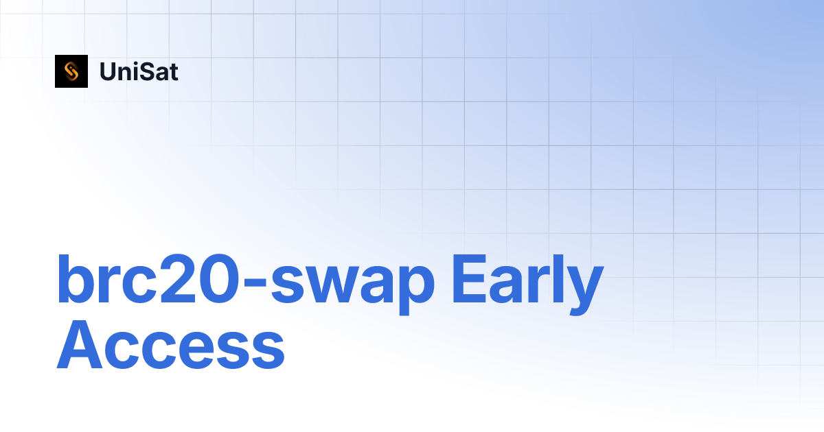 brc20-swap Early Access | UniSat