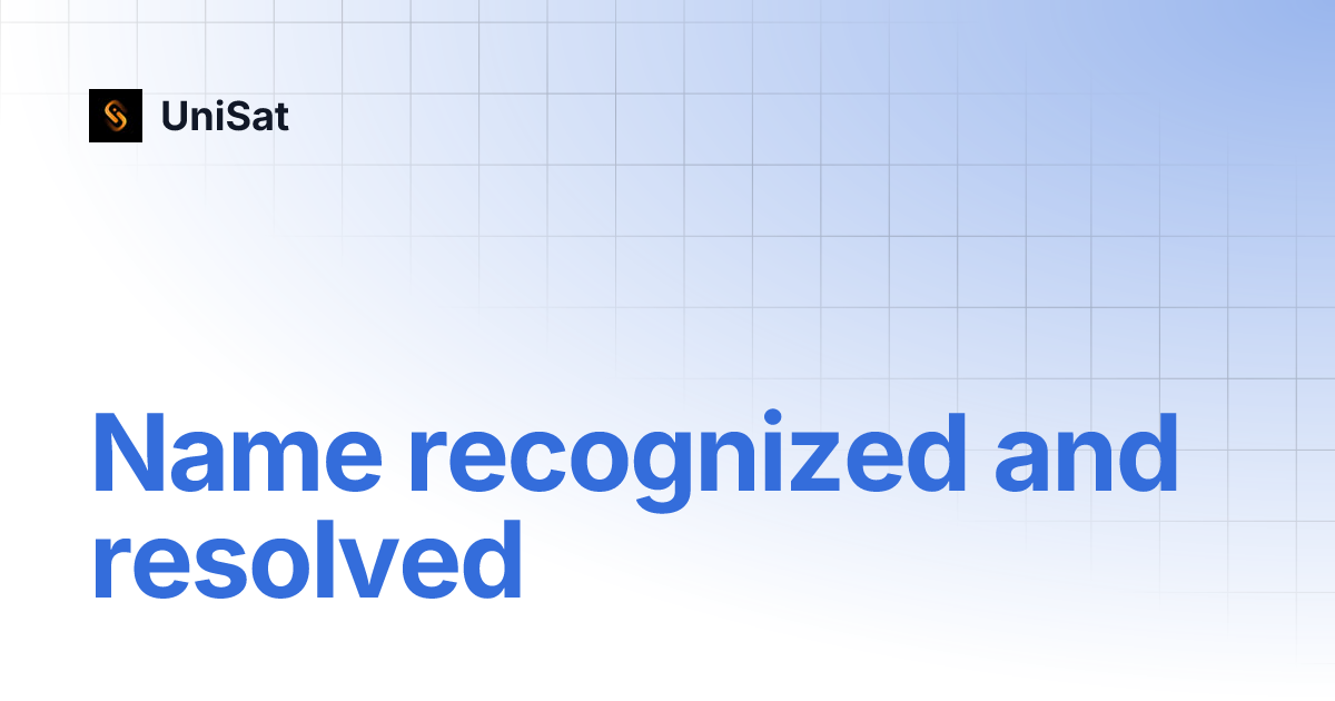 Name recognized and resolved | UniSat