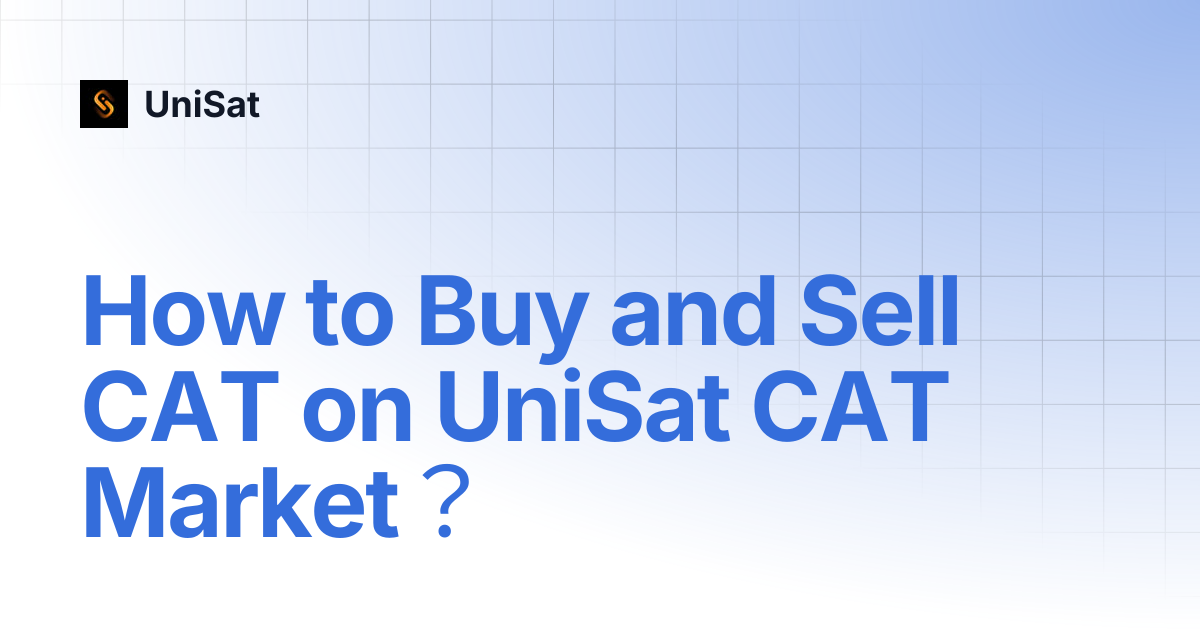 How to Buy and Sell CAT on UniSat CAT Market？ | UniSat