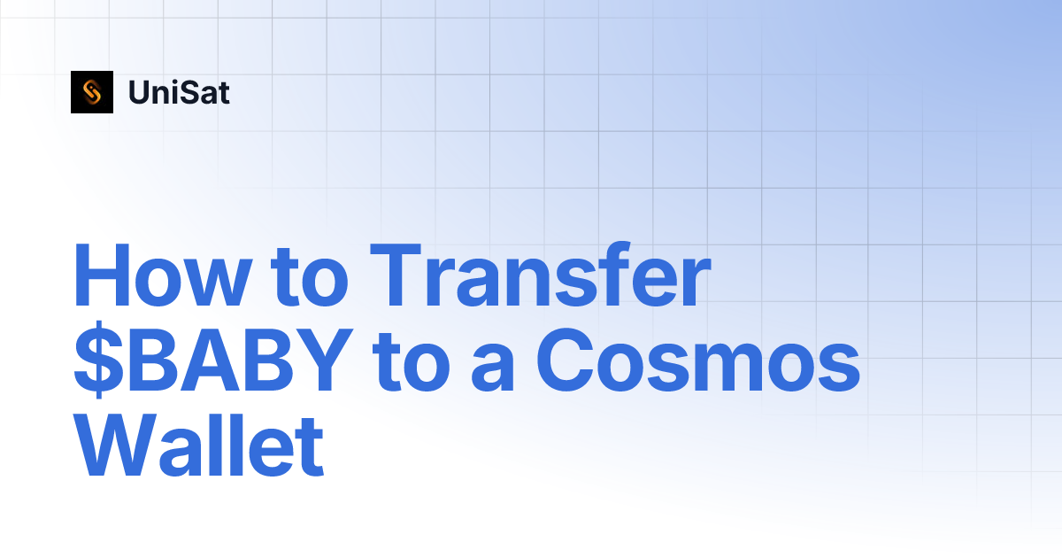How to Transfer $BABY to a Cosmos Wallet | UniSat