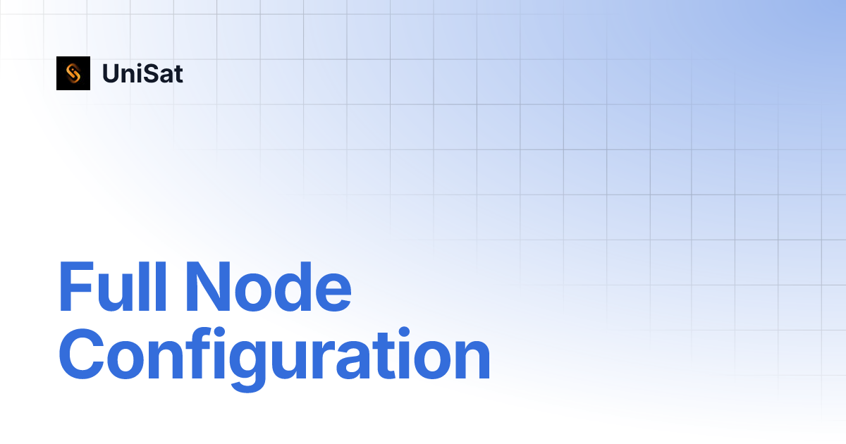 Full Node Configuration | UniSat