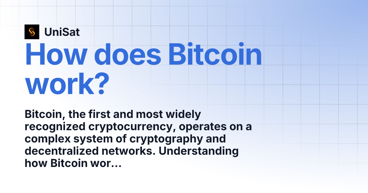 How does Bitcoin work? | UniSat
