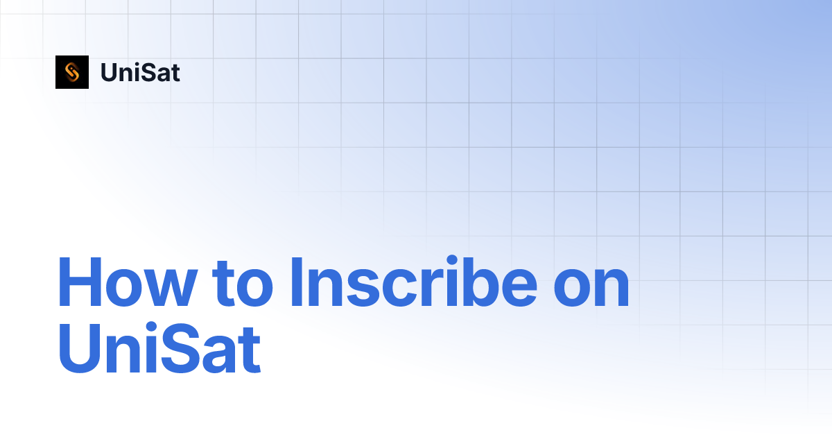 How to Inscribe on UniSat | UniSat