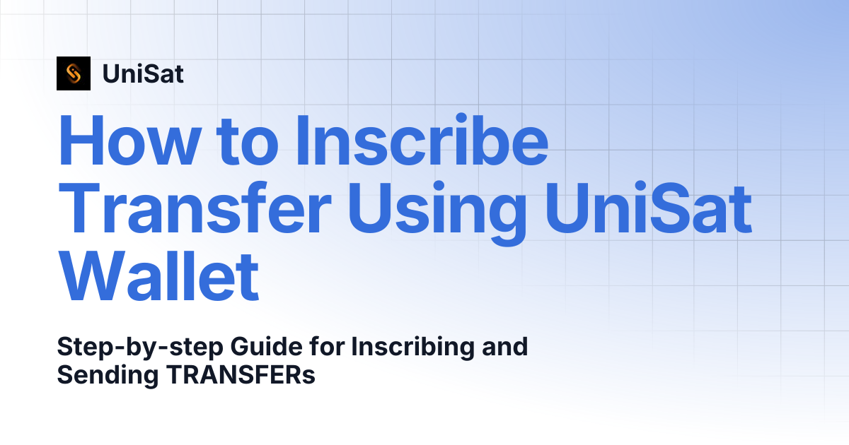 How to Inscribe Transfer Using UniSat Wallet | UniSat